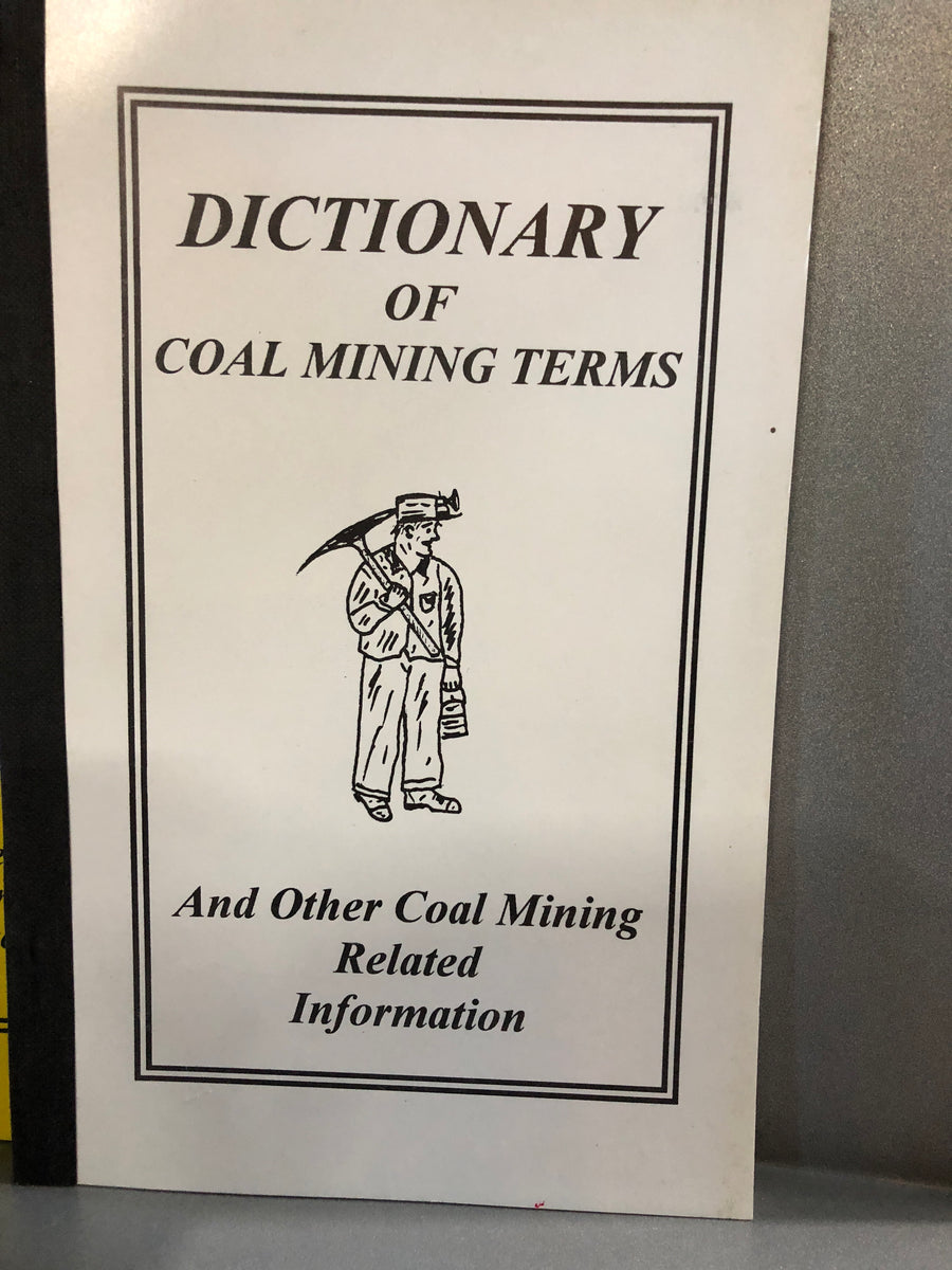 "Dictionary Of Coal Mining Terms" By James T. Carrier – Southern ...